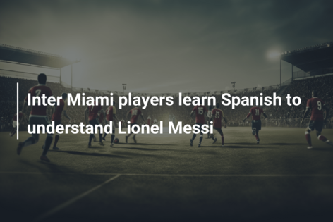 Inter Miami spelers leren Spaans om Lionel Messi te begrijpen - azscore.com
