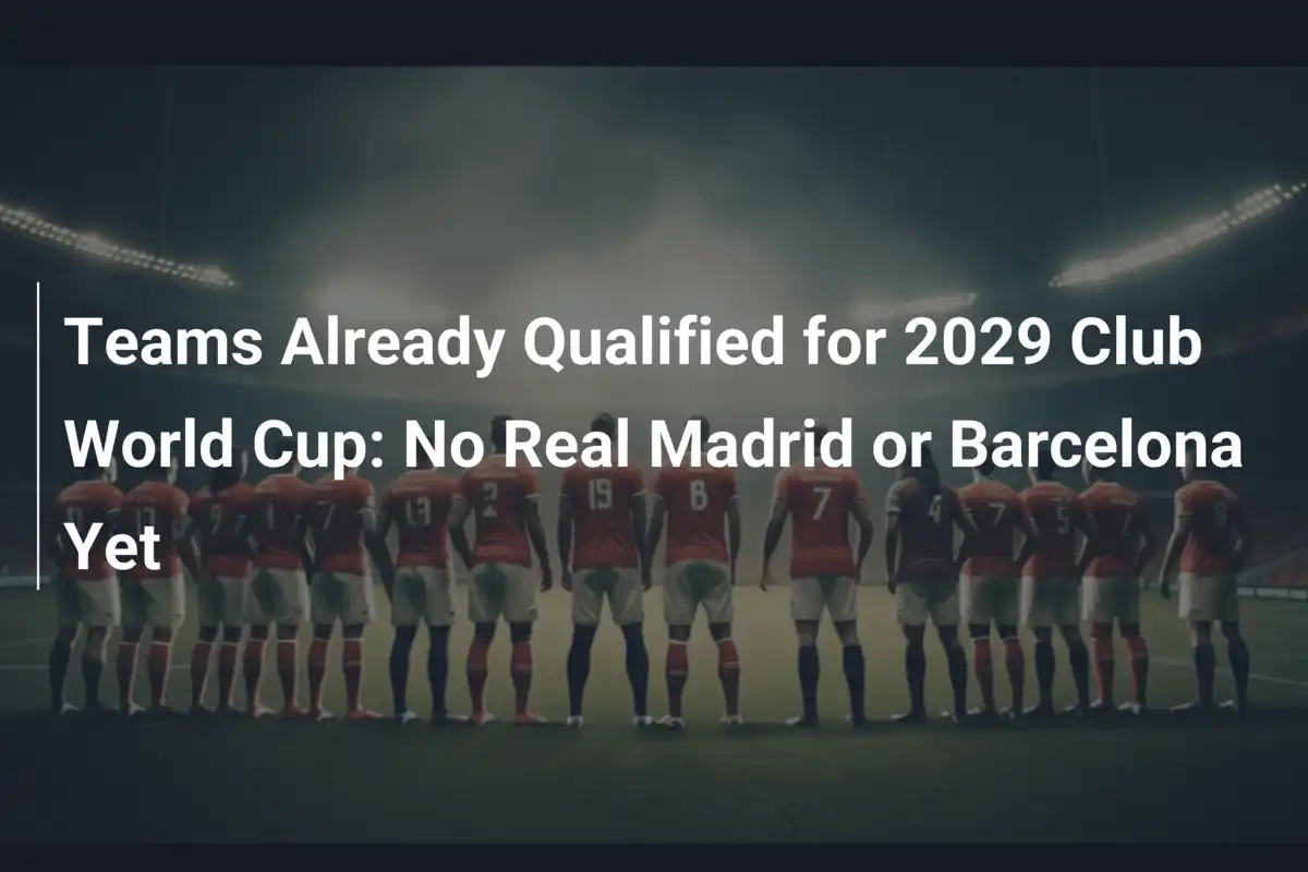 Những Đội Bóng Đầu Tiên Chắc Vé Dự FIFA Club World Cup 2029: Real ...