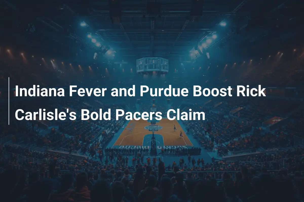 Indiana Fever and Purdue Boost Rick Carlisle's Bold Pacers Claim ...