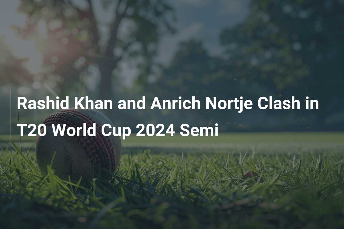 Rashid Khan and Anrich Nortje Clash in T20 World Cup 2024 Semi ...