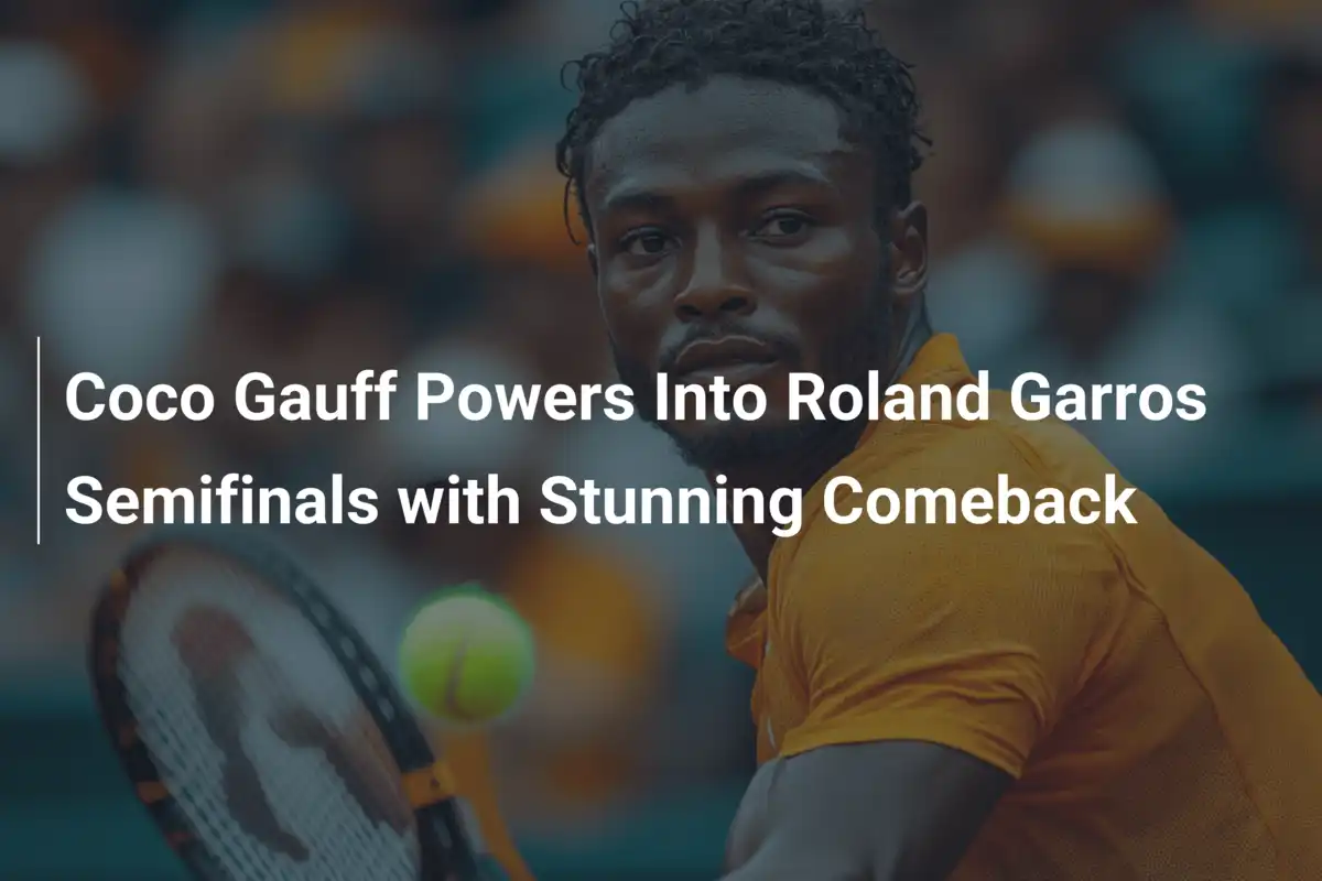 Coco Gauff Powers Into Roland Garros Semifinals with Stunning Comeback - footboom1.com