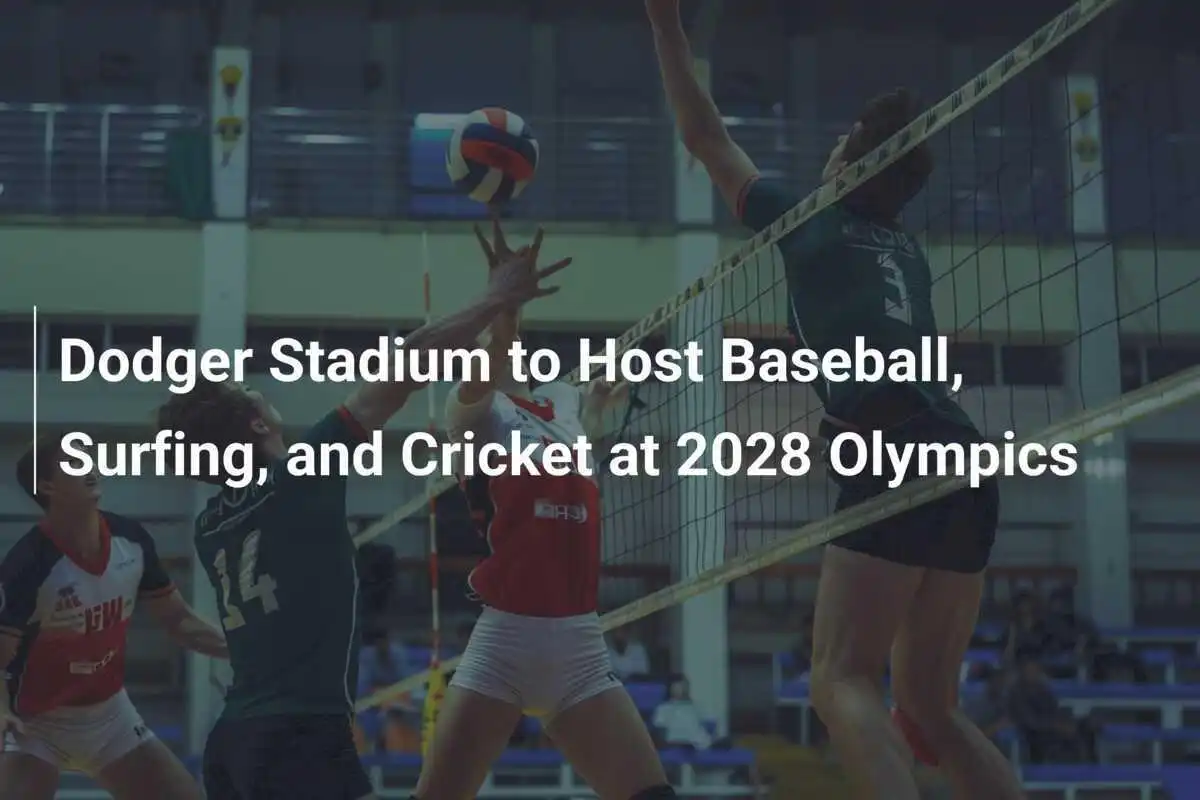 Dodger Stadium to Host Baseball, Surfing, and Cricket at 2028 Olympics ...