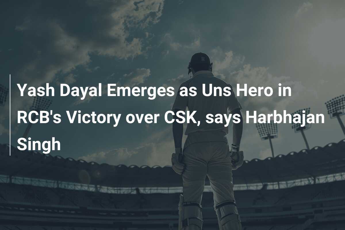 Yash Dayal Emerges as Uns Hero in RCB's Victory over CSK, says ...