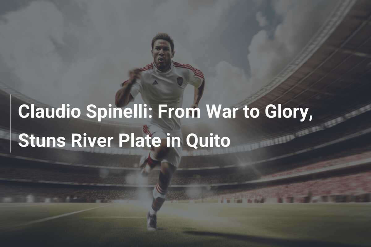 Claudio Spinelli: De la Guerra a la Gloria, Sorprende a River Plate - footboom1.com