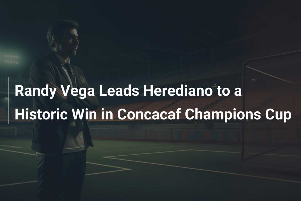 Randy Vega Leads Herediano to a Historic Win in Concacaf Champions Cup ...