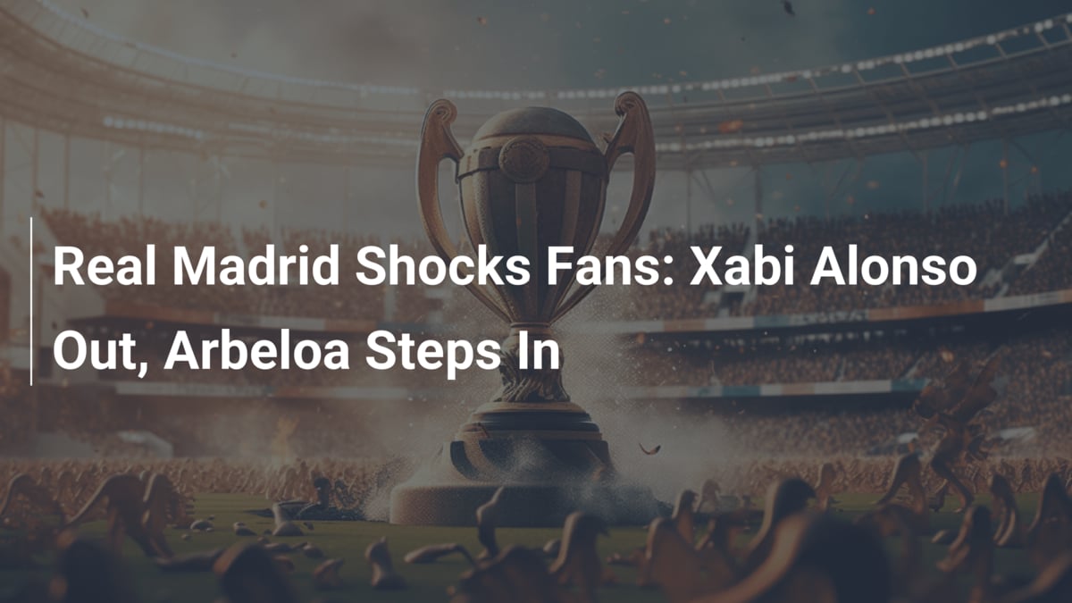 Real Madrid Shocks Fans: Xabi Alonso Out, Arbeloa Steps In - footboom1.com