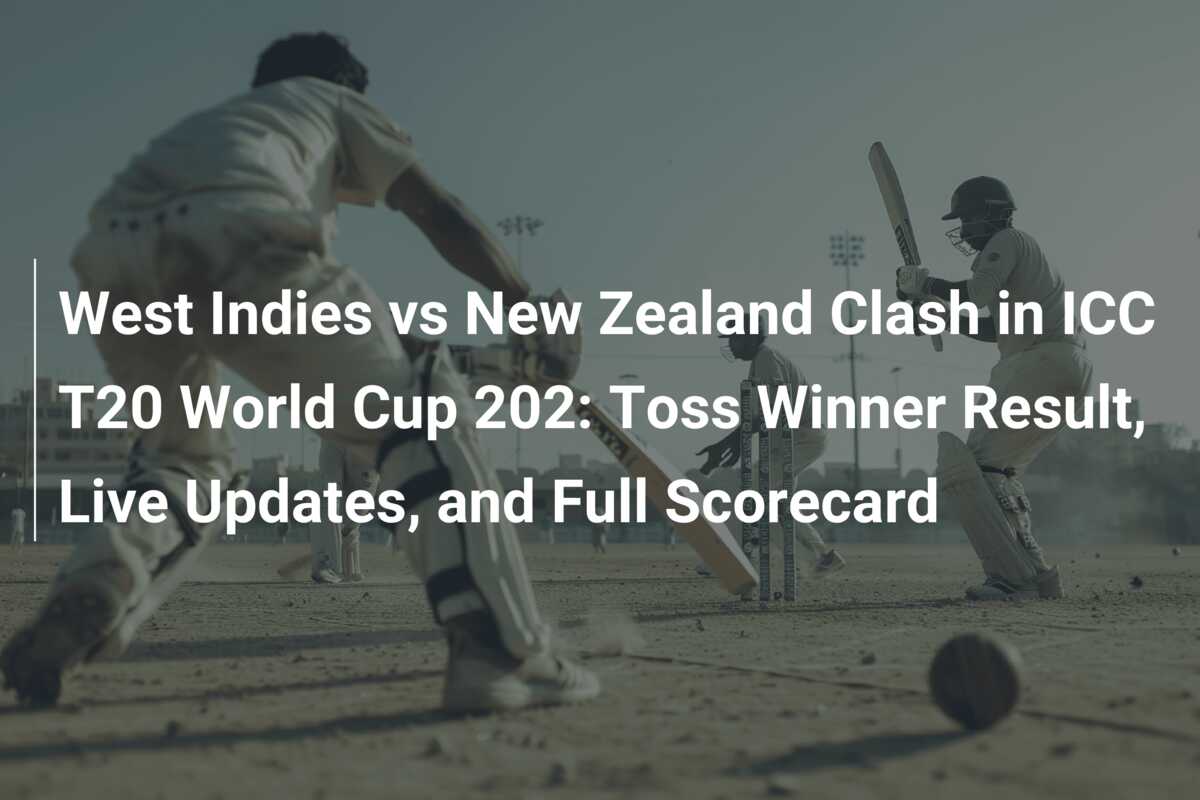 West Indies vs New Zealand Clash in ICC T20 World Cup 202: Toss Winner ...