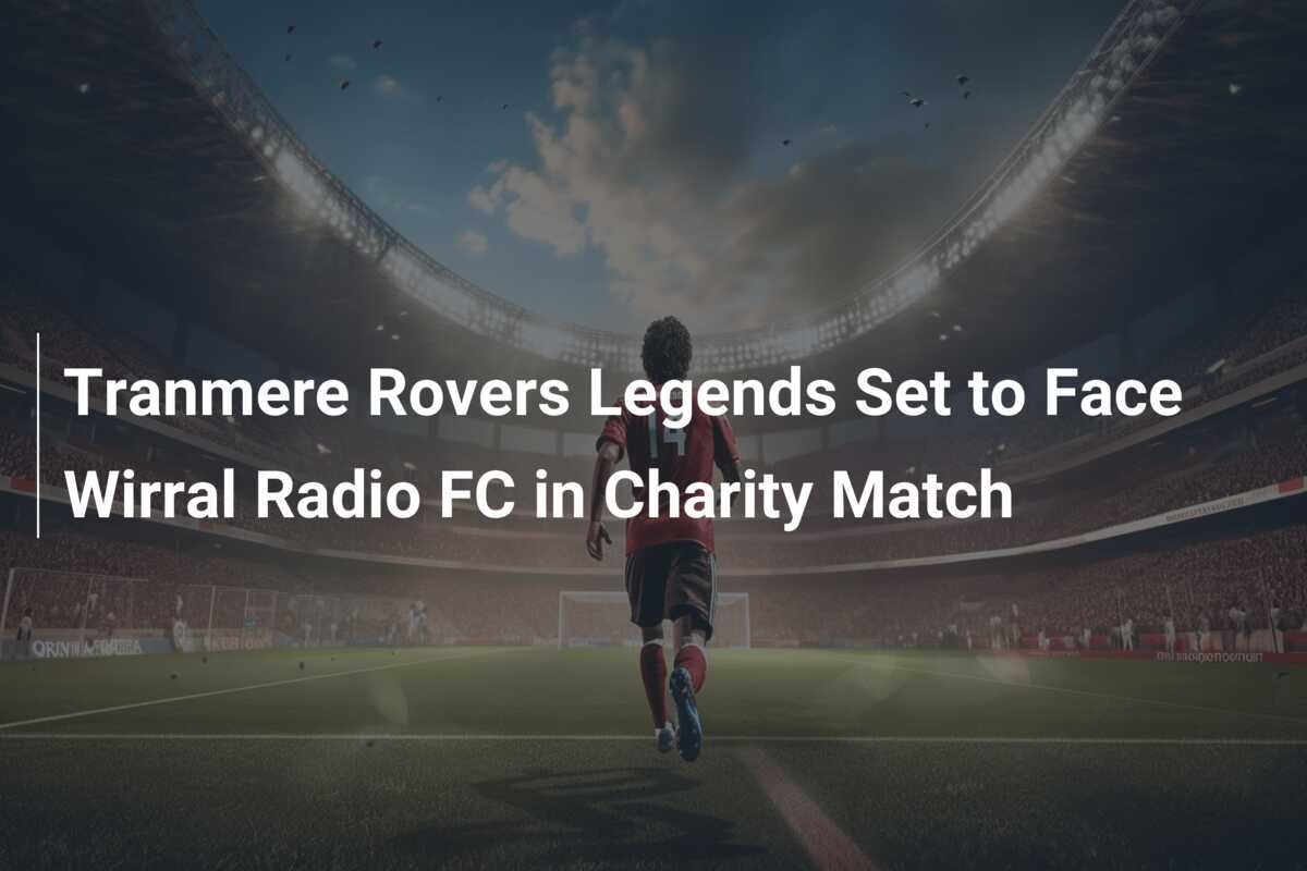 Tranmere Rovers Legends staan op het punt om Wirral Radio FC te ...