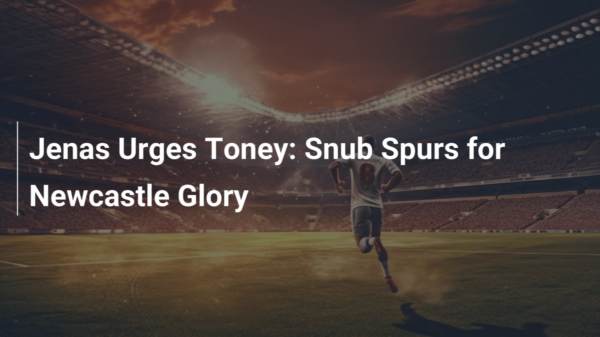 Jenas Esorta Toney: Rifiuta gli Spurs per la Gloria del Newcastle ...