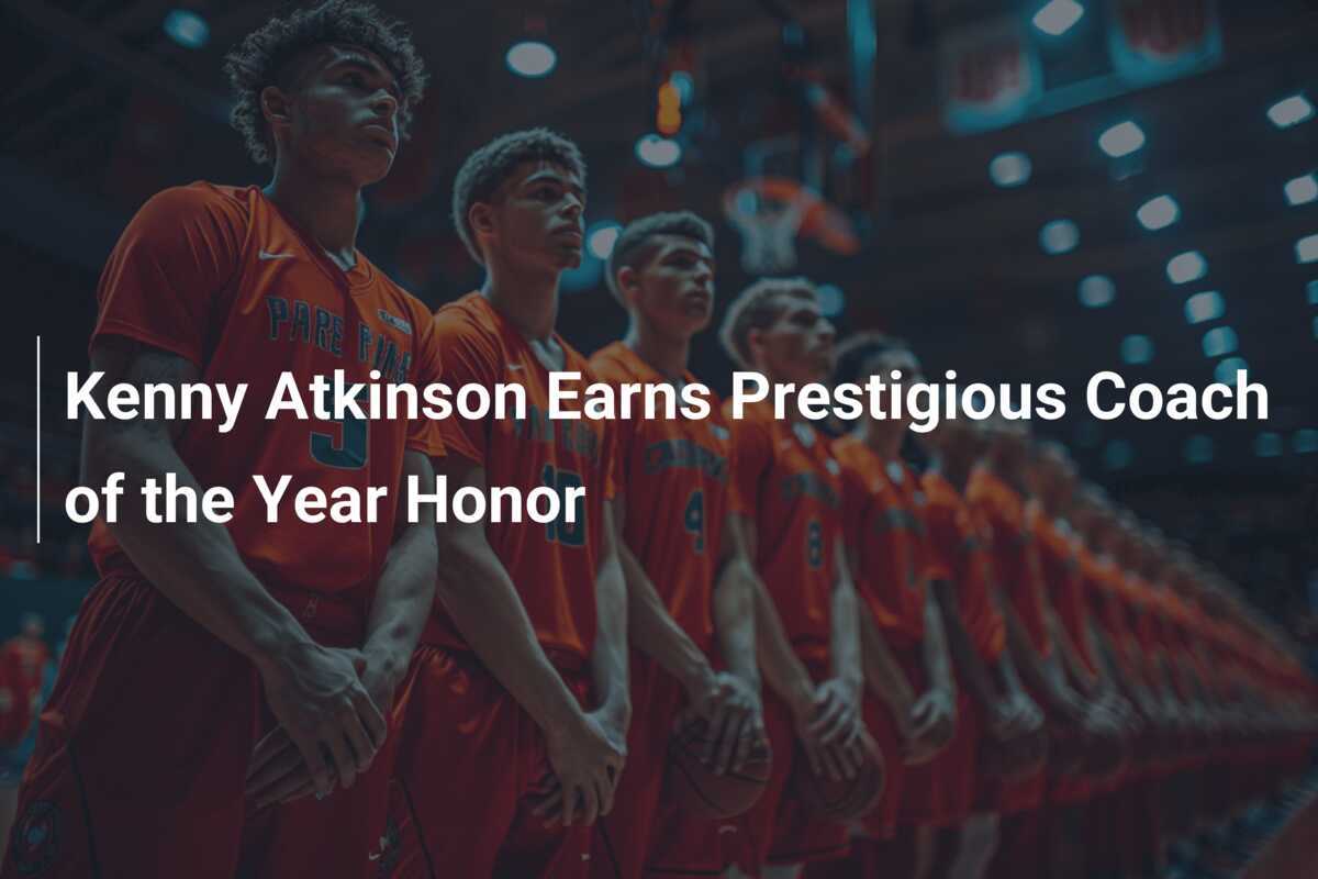 Kenny Atkinson Recebe Honorario de Treinador do Ano - footboom1.com