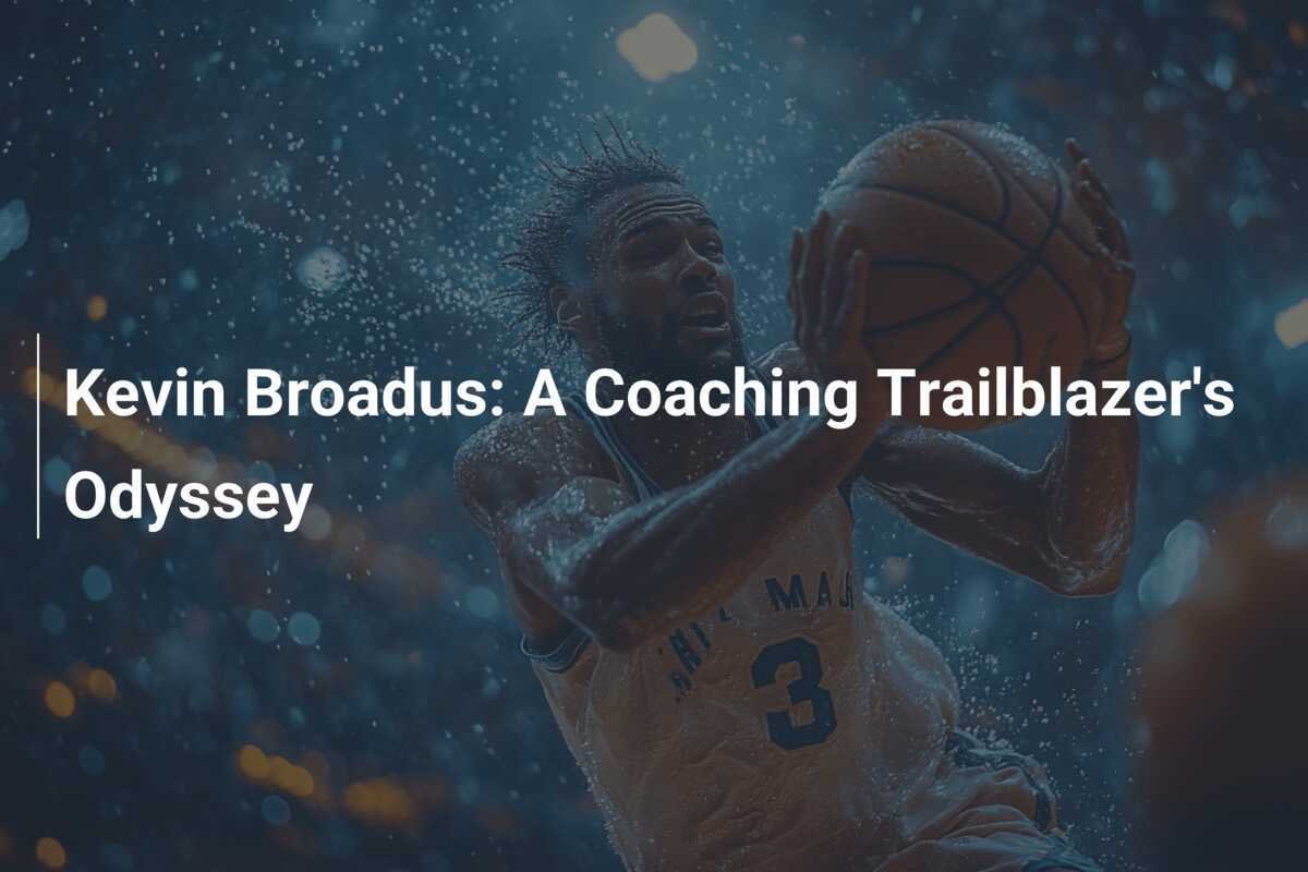 Kevin Broadus: A Coaching Trailblazer's Odyssey - footboom1.com