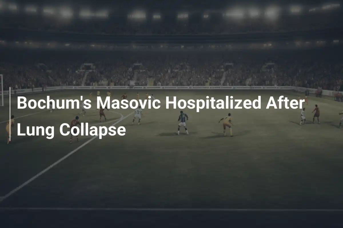 Bochum's Masovic Hospitalized After Lung Collapse - footboom1.com