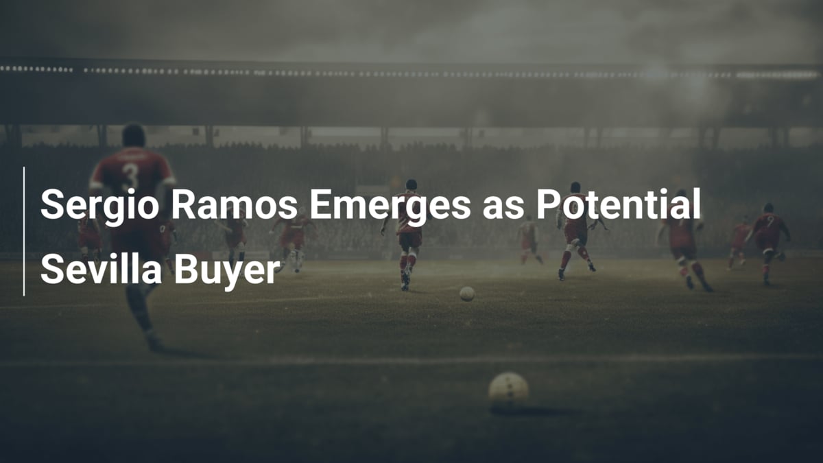 Sergio Ramos pourrait racheter Séville - footboom1.com