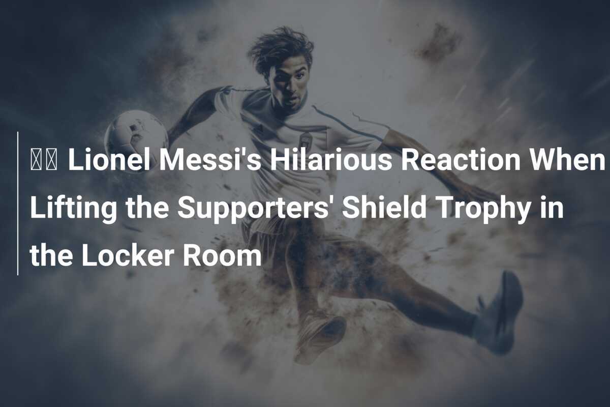🤣 La Divertida Reacción de Lionel Messi al Levantar el Trofeo ...