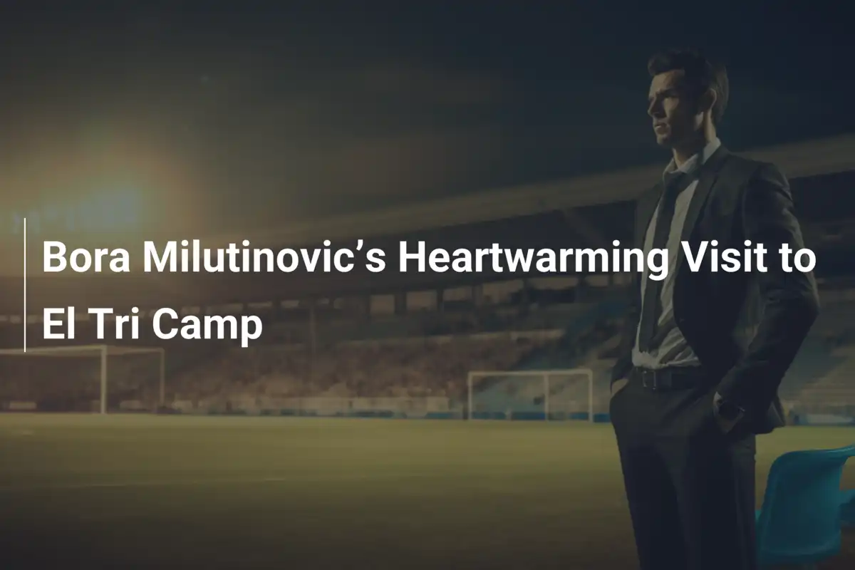 Bora Milutinovic’s Heartwarming Visit to El Tri Camp - footboom1.com