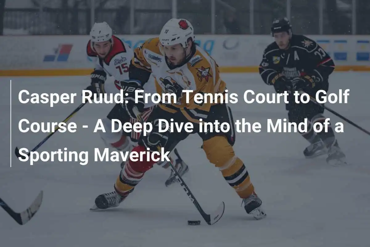 Casper Ruud: From Tennis Court to Golf Course - A Deep Dive into the ...