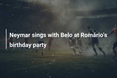 Neymar sings with Belo at Romário's birthday party - azscore.com