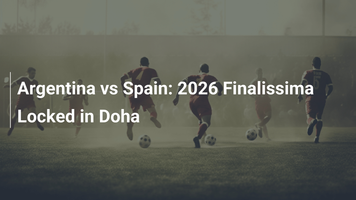 Argentine vs Espagne : Finalissima 2026 confirmée à Doha - footboom1.com