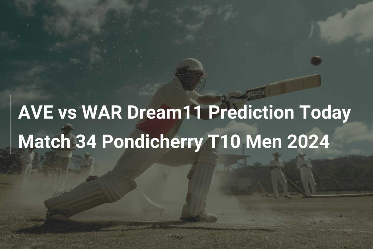 AVE vs WAR Dream11 Prediction Today Match 34 Pondicherry T10 Men 2024 ...