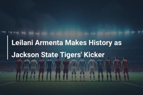 Leilani Armenta Makes History as Jackson State Tigers' Kicker - azscore.com