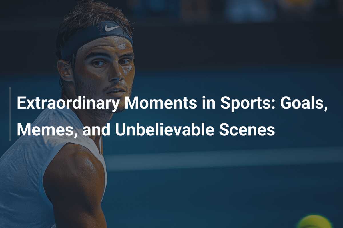 Unvergessliche Augenblicke im Sport: Tore, Memes und mehr - footboom1.com