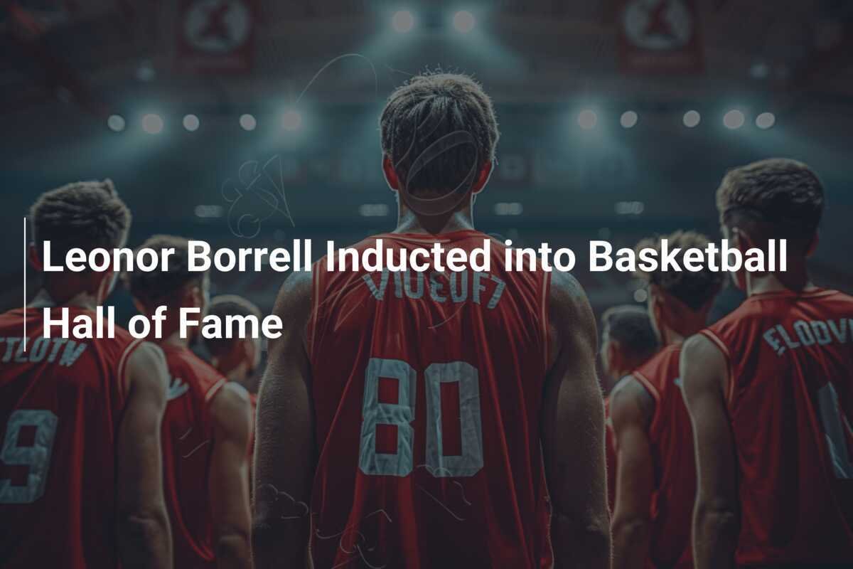 Leonor Borrell Inducted into Basketball Hall of Fame 777score