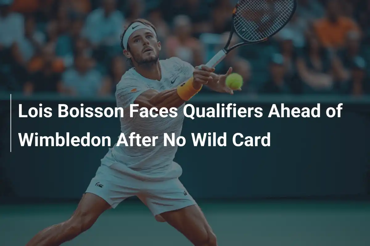 Lois Boisson Faces Qualifiers Ahead of Wimbledon After No Wild Card ...