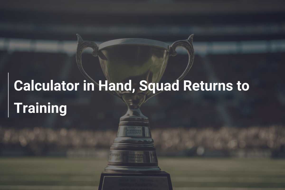 Calculator in Hand, Squad Returns to Training - footboom1.com