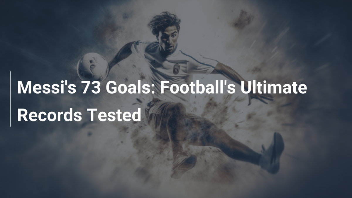 Les 73 buts de Messi : Les records ultimes du football - footboom1.com