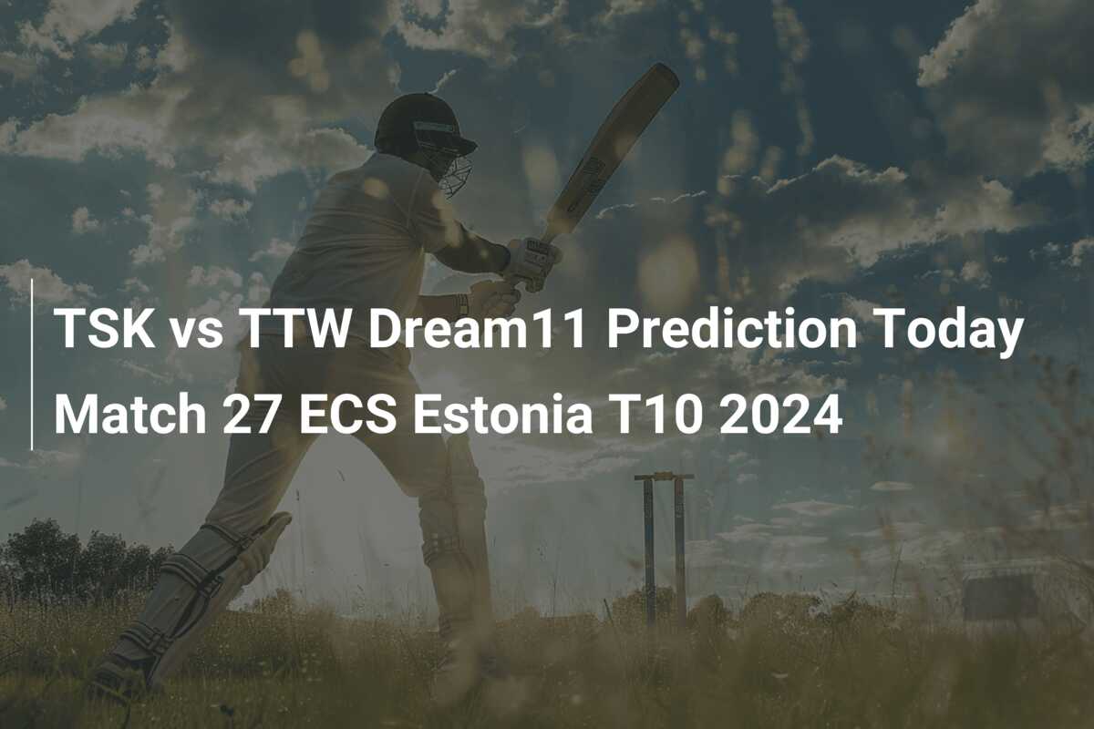 TSK vs TTW Dream11 Prediction Today Match 27 ECS Estonia T10 2024 ... TSK vs TTW Dream11 Prediction Today Match 27 ECS Estonia T10 2024 ...