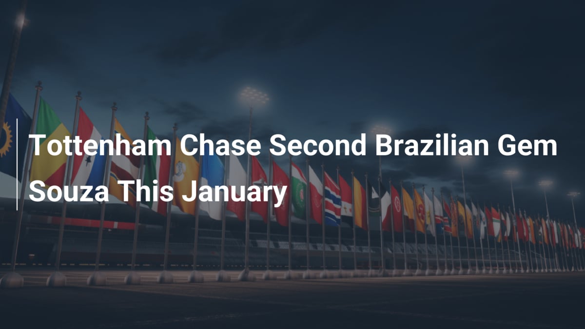 Tottenham Insegue Souza, il Secondo Gioiello Brasiliano, a Gennaio ...