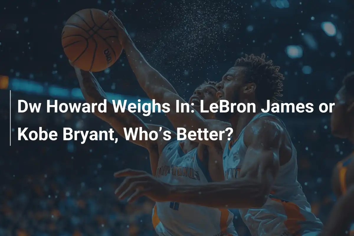 Dwight Howard opina: ¿LeBron James o Kobe Bryant, quién es el mejor ...