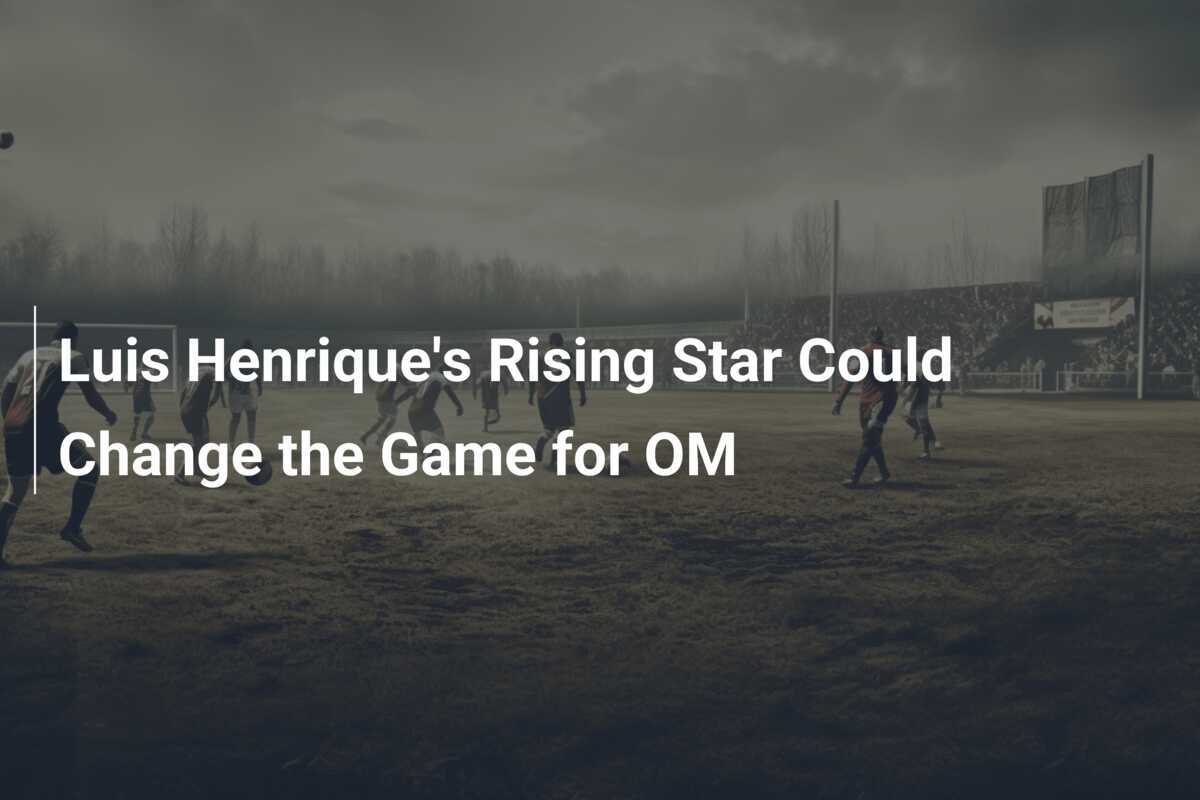La Estrella Emergentede Luis Henrique Podría Cambiar el Juego para el ...