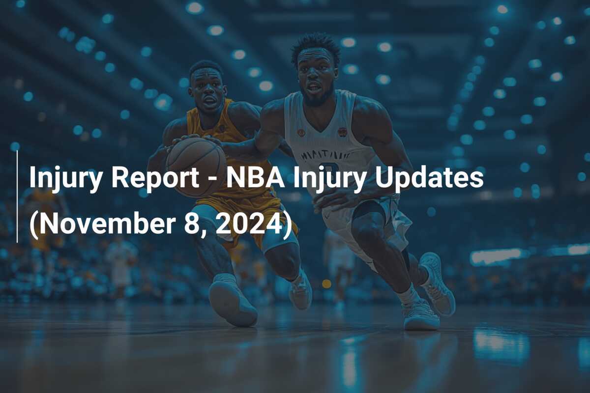 Injury Report NBA Injury Updates November 8 2024 footboom1