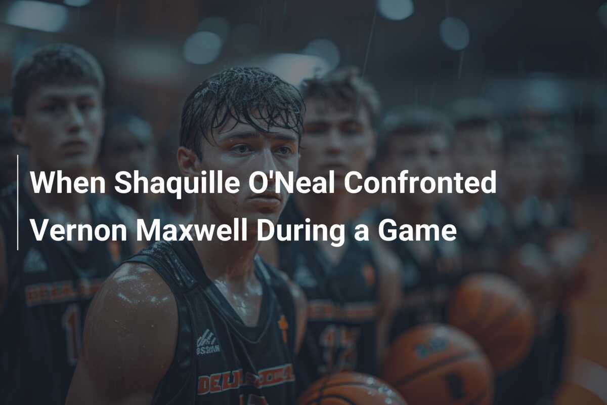 When Shaquille O'Neal Confronted Vernon Maxwell During a Game ...
