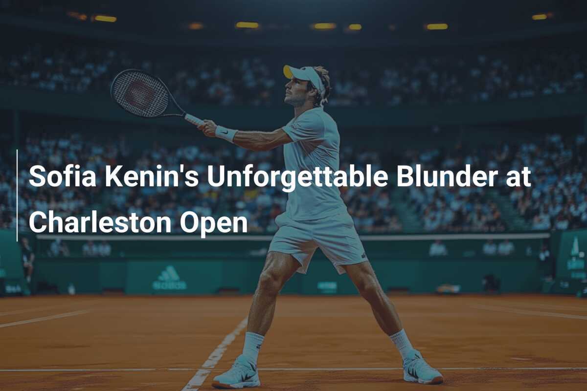 El momento inolvidable de Sofia Kenin en el Charleston Open - footboom1.com