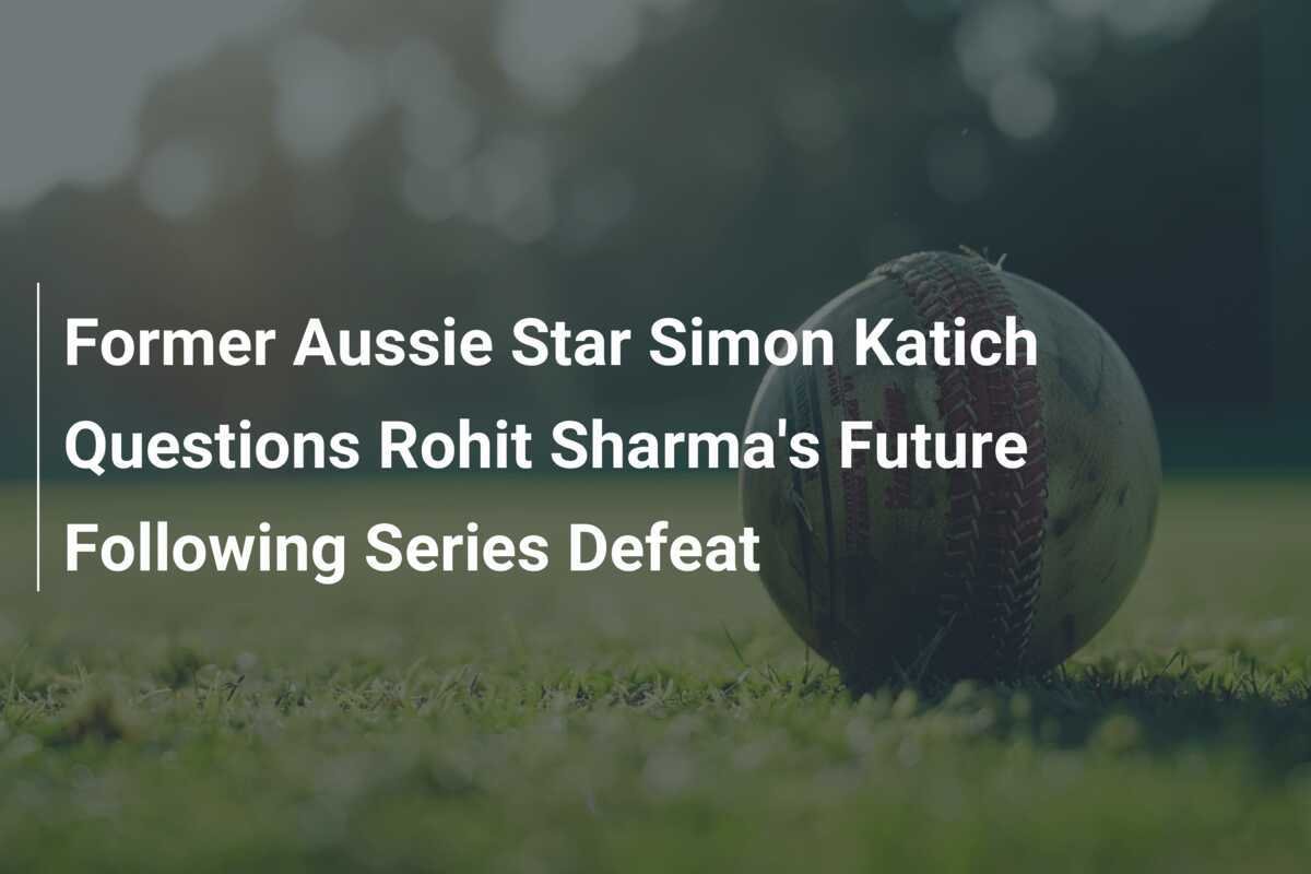 Former Aussie Star Simon Katich Questions Rohit Sharma's Future ...