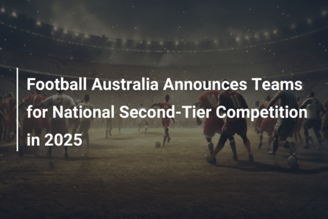 Football Australia Announces Teams for National Second-Tier Competition ...