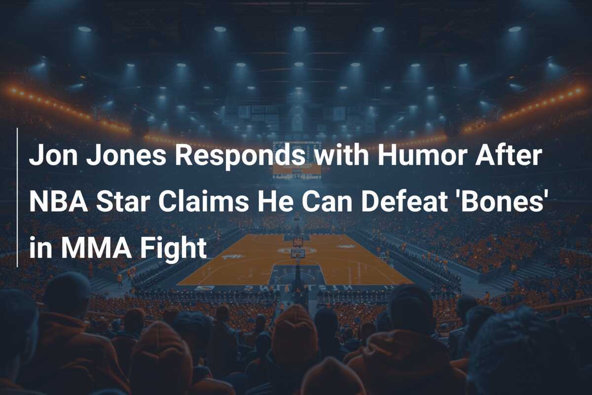 Jon Jones Responds with Humor After NBA Star Claims He Can Defeat ...