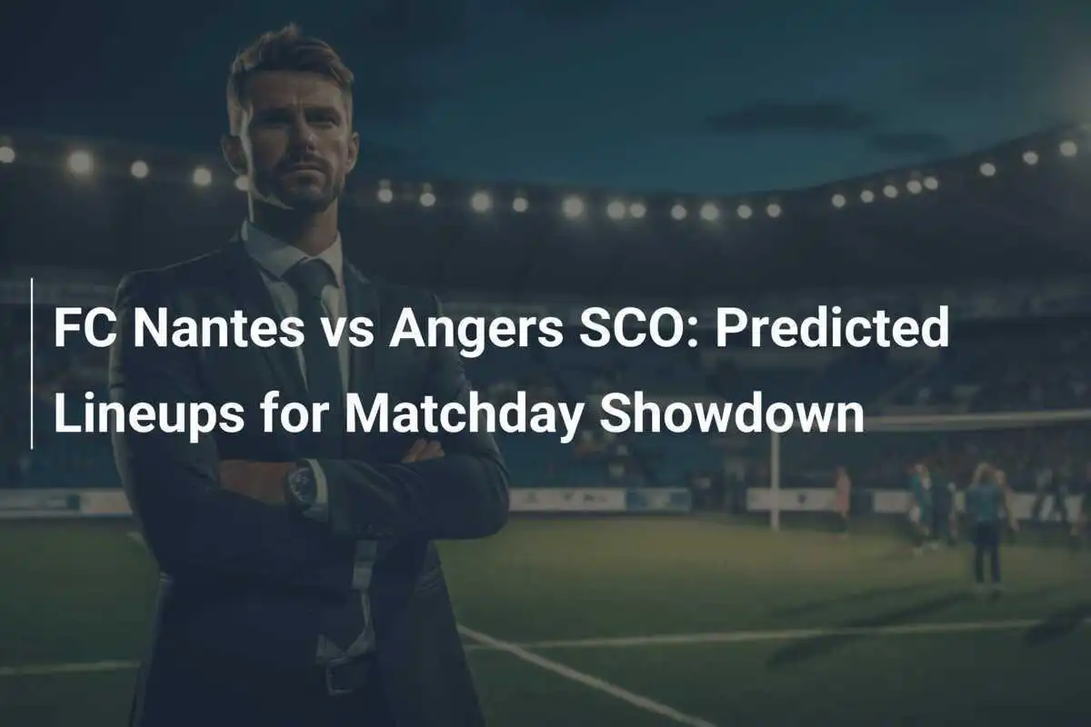 FC Nantes vs Angers SCO: Formazioni Previste per il Derby - footboom1.com