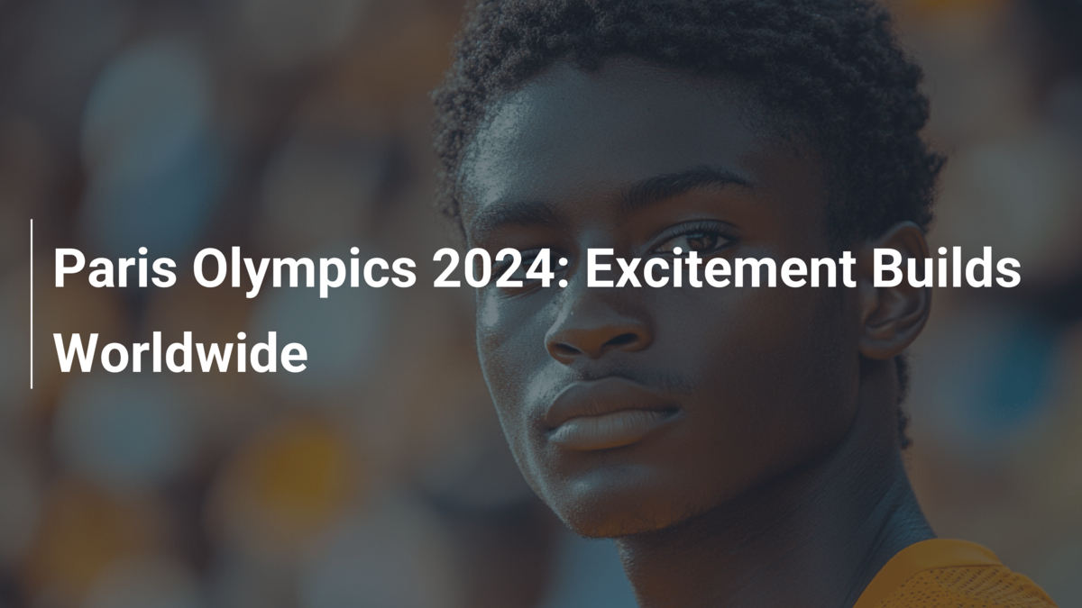 Paris 2024: Die Olympischen Spiele wecken weltweite Begeisterung ...