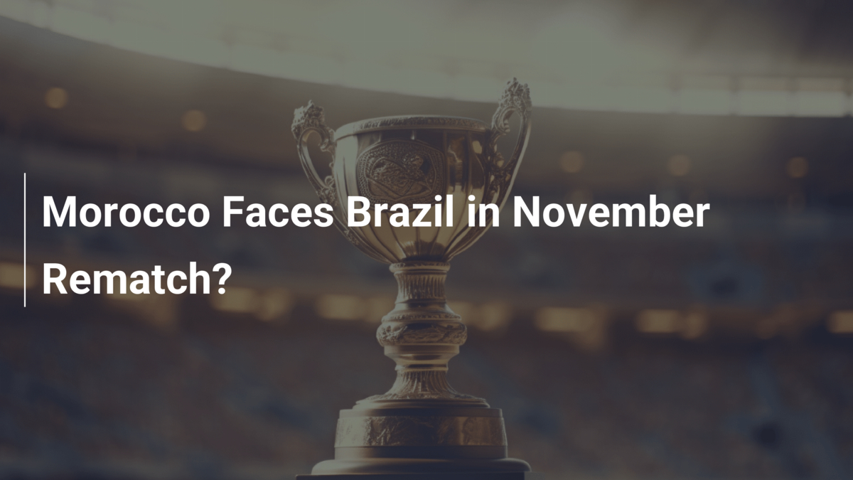 Morocco Faces Brazil in November Rematch? - footboom1.com