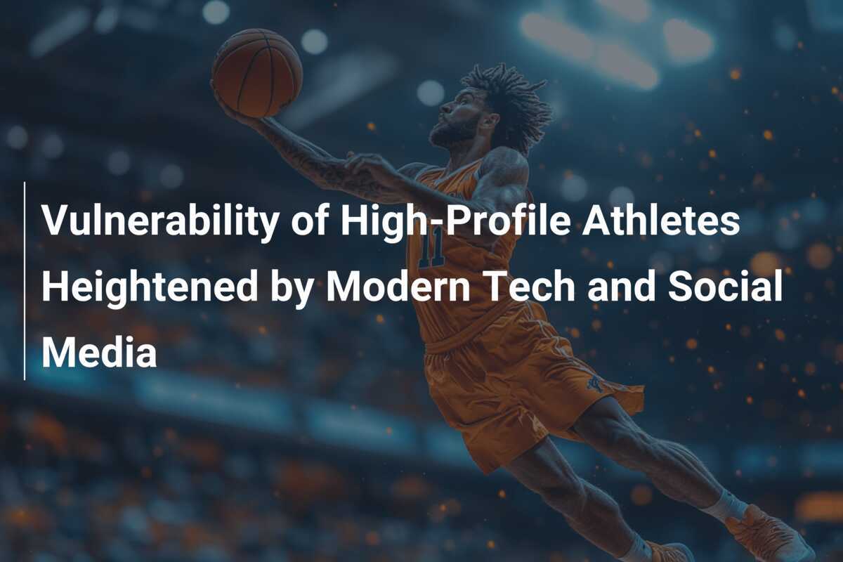 Vulnerability of High-Profile Athletes Heightened by Modern Tech and ...