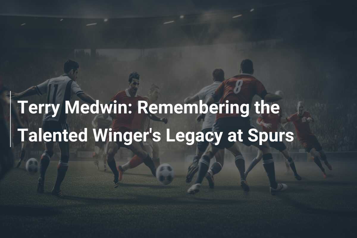 Terry Medwin: Remembering the Talented Winger's Legacy at Spurs ...