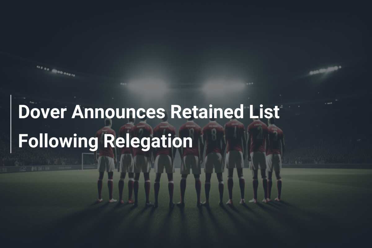 Dover Announces Retained List Following Relegation - azscore.com