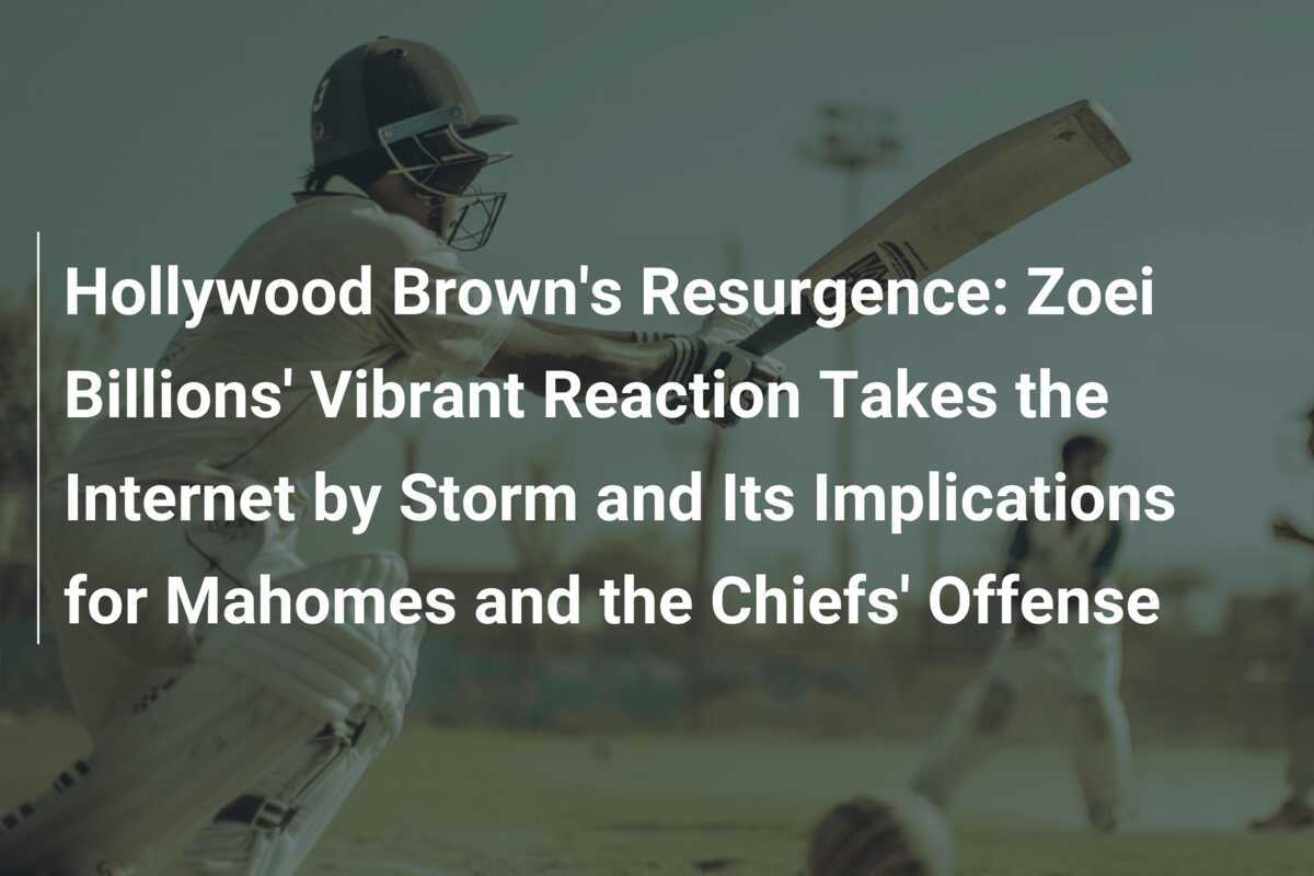 Hollywood Brown's Resurgence: Zoei Billions' Vibrant Reaction Takes the ...