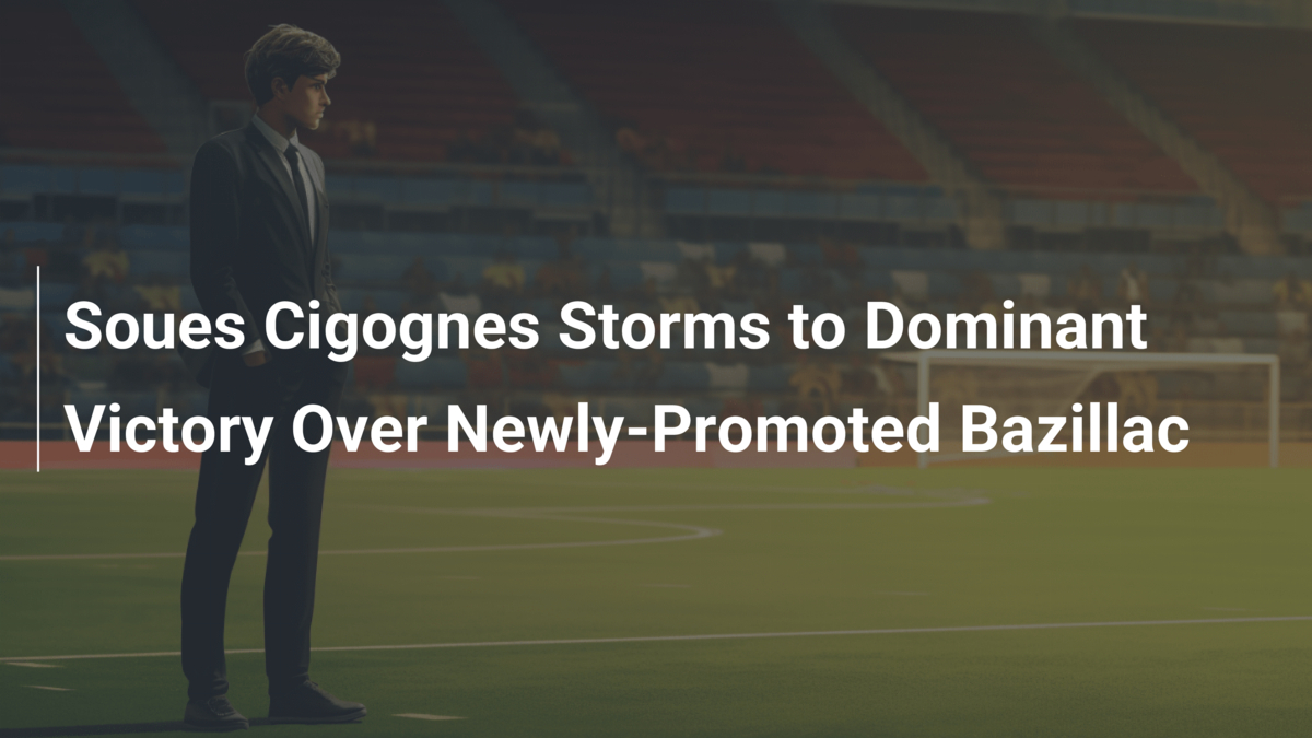 Soues Cigognes Storms to Dominant Victory Over Newly-Promoted Bazillac ...