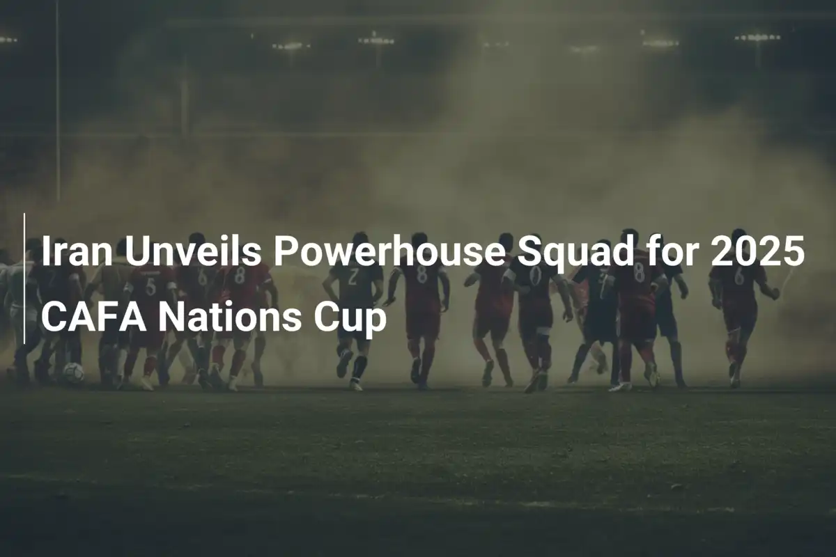 Irán revela su poderosa selección para la Copa de Naciones CAFA 2025 - footboom1.com