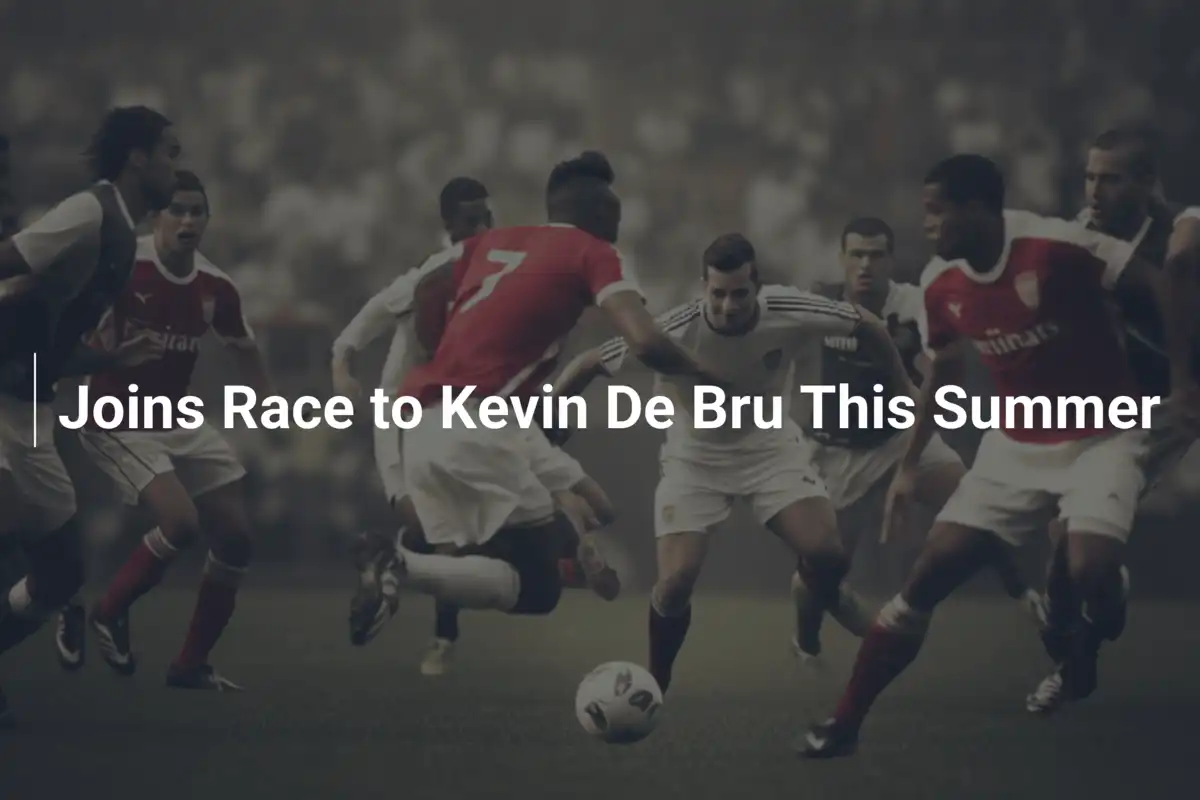 Joins Race to Kevin De Bru This Summer - footboom1.com