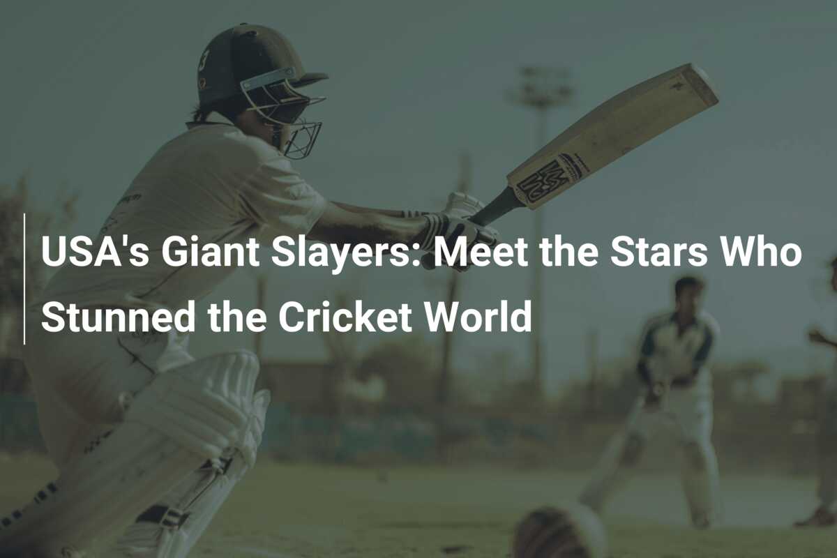USA's Giant Slayers: Meet the Stars Who Stunned the Cricket World ...